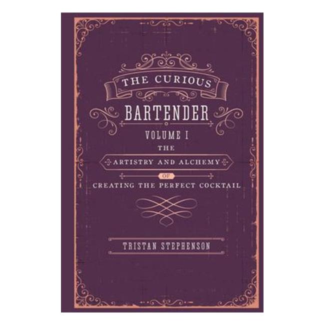 The Curious Bartender Vol 1: The Artistry And Alchemy Of Creating The — Marston Moor