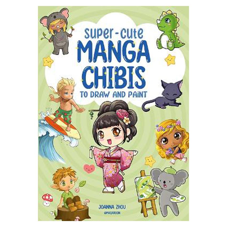 Super-Cute Manga Chibis to Draw and Paint — Marston Moor