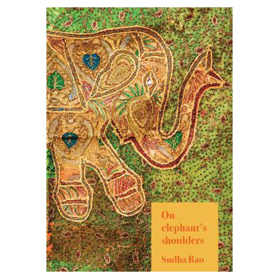 On elephant's shoulders | Sudha Rao — Marston Moor