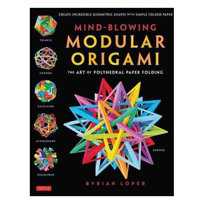 Mind-Blowing Modular Origami: The Art of Polyhedral Paper Folding - By ...