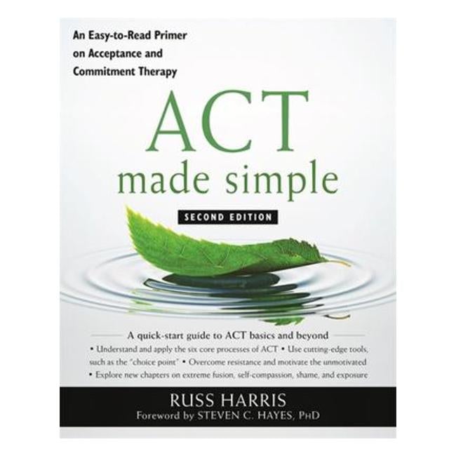 Act Made Simple: An Easy-To-Read Primer On Acceptance And Commitment T — Marston Moor